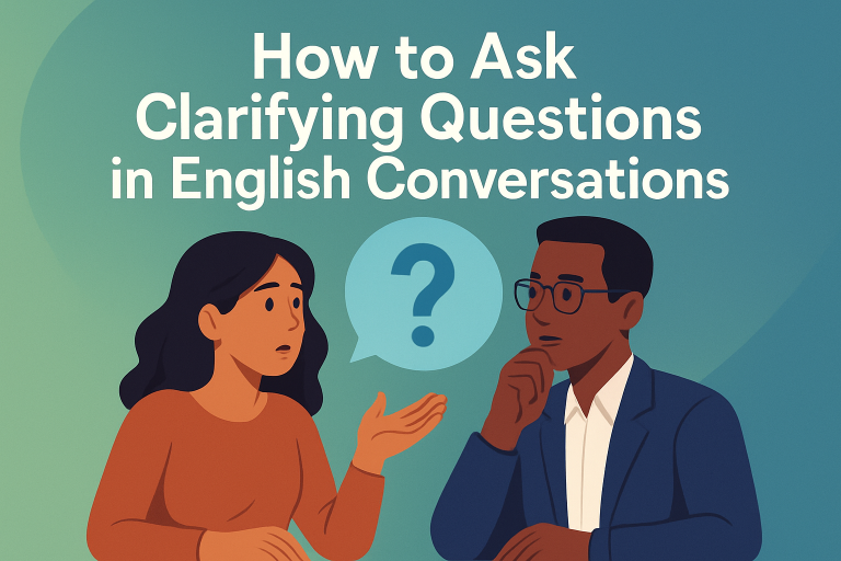 How to Ask Clarifying Questions in English Conversations – 5 Minute English