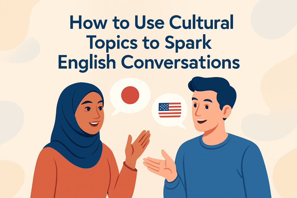 How to Use Cultural Topics to Spark English Conversations