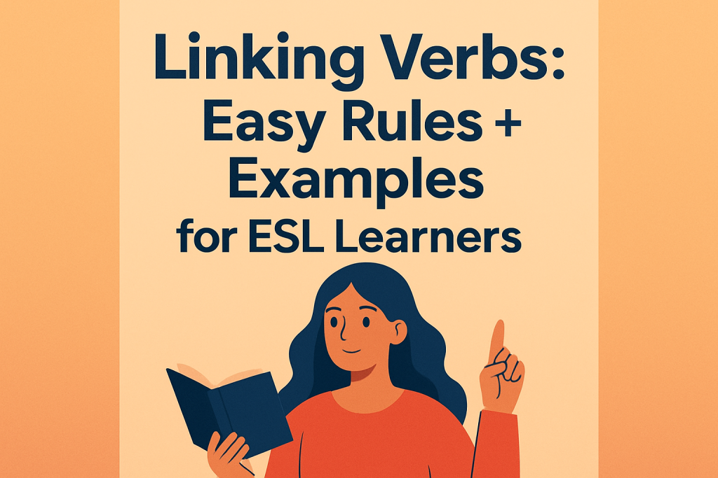 Linking Verbs for ESL: Rules, Uses, and Examples